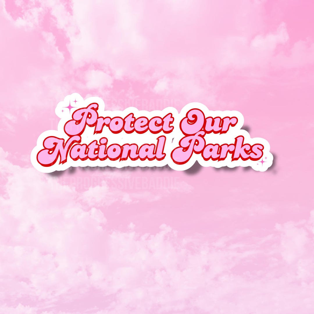 Protect National Parks Sticker, Public Services, Girly Decal,defend ...
