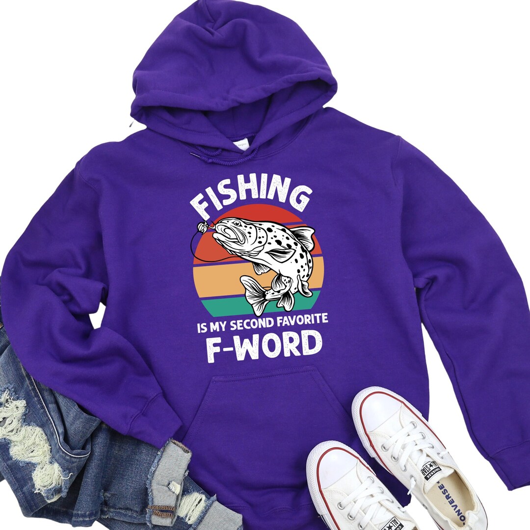 Fishing is My Second Favorite F-word Hoodie, Motivational Sweatshirt ...
