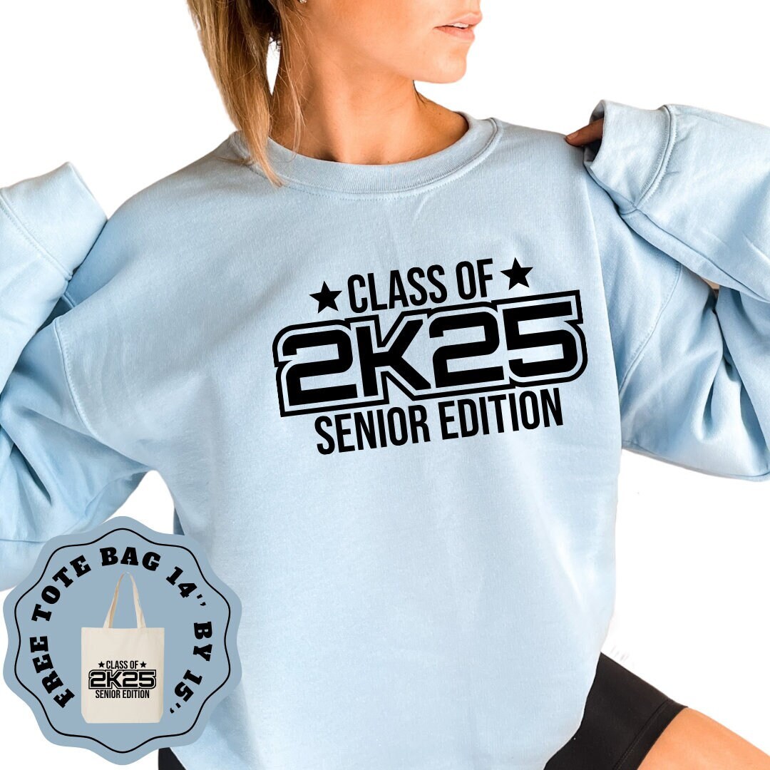 Class of 2K25 Senior Edition Sweatshirt, Back to School Hoodie, Senior ...