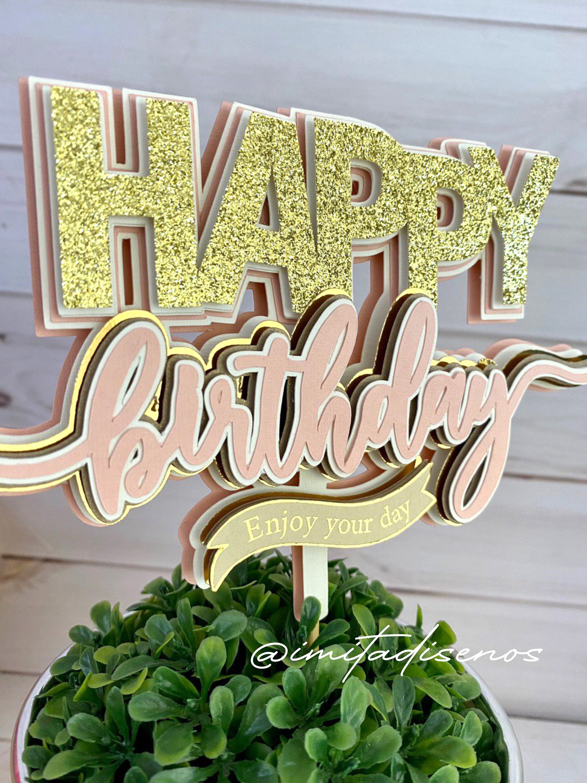 Caketopper Happy Birthday, Enjoy Your Day. Digital Cutting File for ...
