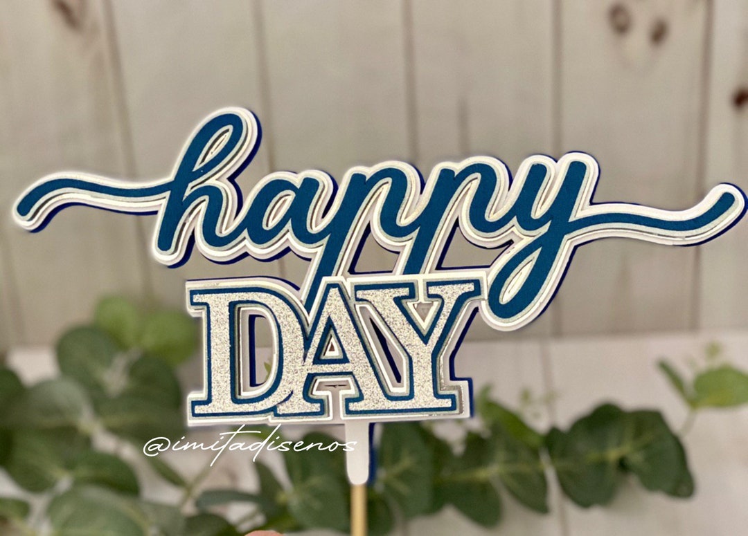 Caketopper Happy Day. Digital Cut File for Cameo and Cricut SVG Blue ...