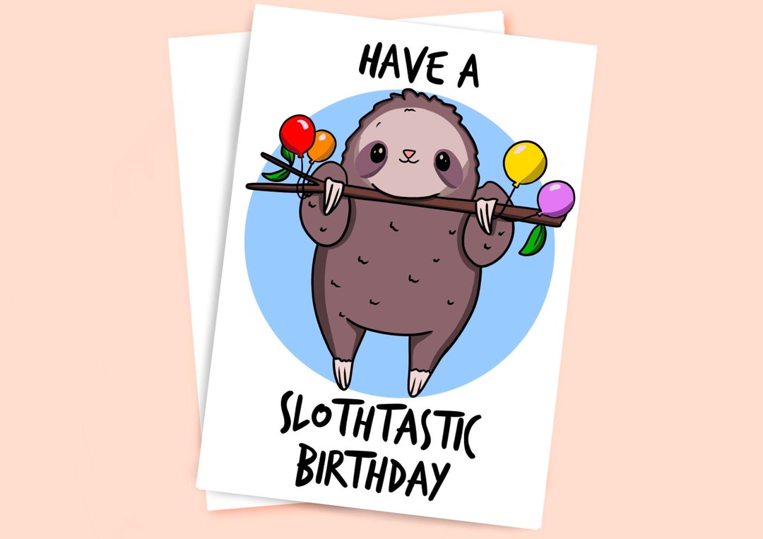 Sloth Animal Pun Birthday Card, Have A Slothtastic Birthday, Happy ...