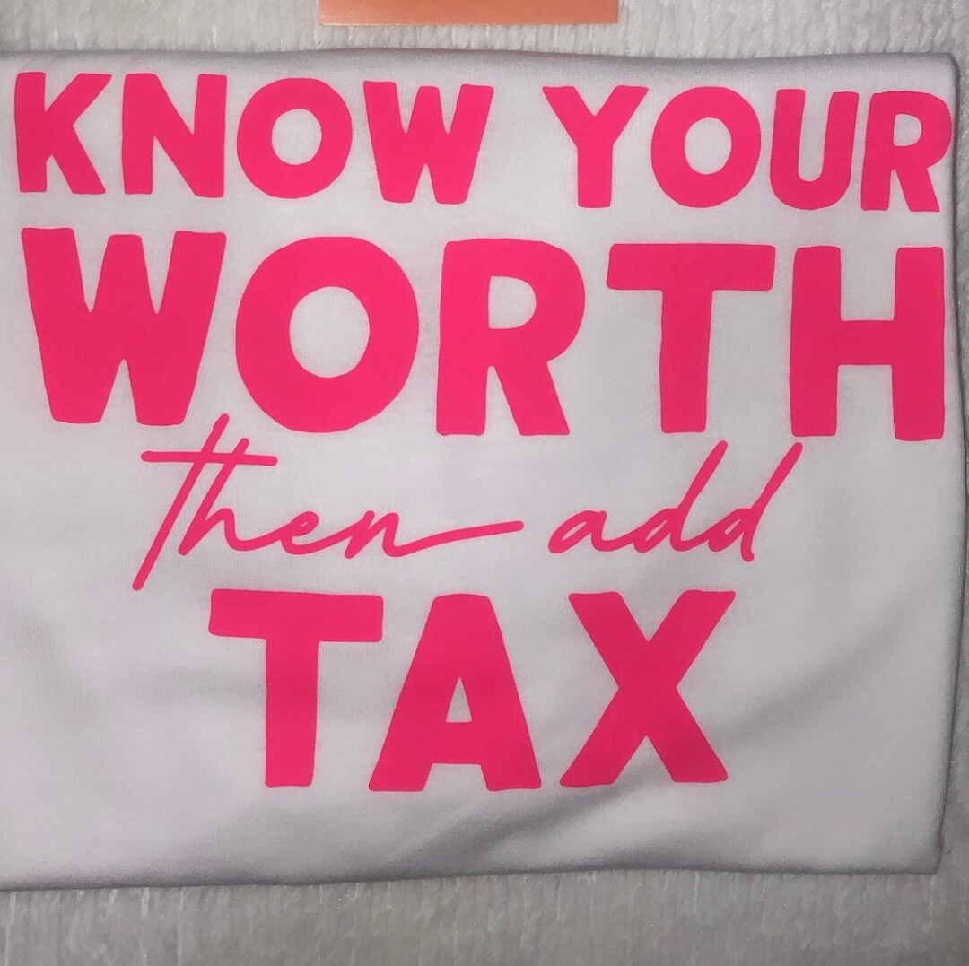 Know Your Worth, Then Add Tax - Etsy