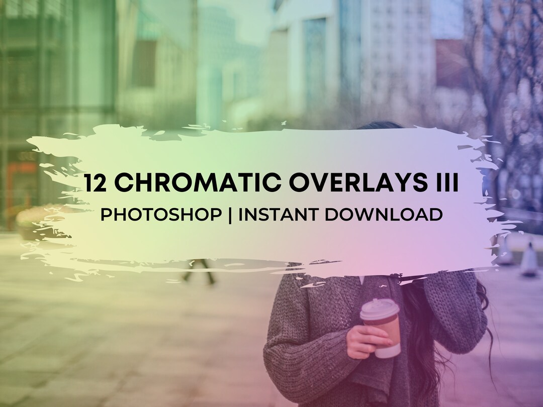 12 Chromatic Overlays III Instant Download Photoshop Use With Any Photo ...