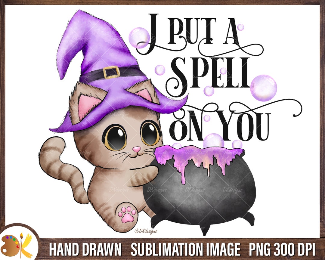 Cute Witch Cat Png Sublimation, Hocus Pocus Cat Png, I Put A Spell on ...