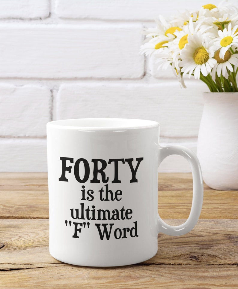 Funny 40th Birthday Mug Forty is the Ultimate f - Etsy