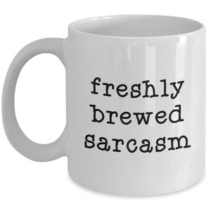 FRESHLY BREWED SARCASM Sarcastic Coffee Mugs Mugs With - Etsy