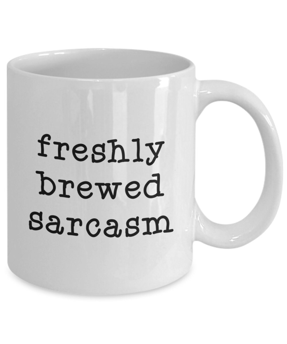 FRESHLY BREWED SARCASM Sarcastic Coffee Mugs Mugs With - Etsy