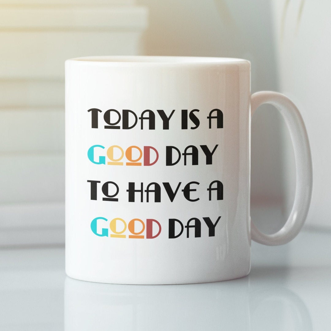 Positive Vibes Coffee Mug, Today is A Good Day, Encouragement Gift ...