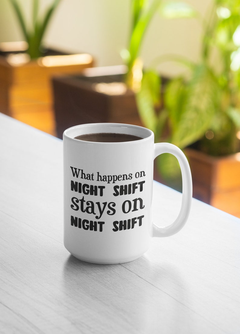 Night Shift Coffee Mug What Happens on Night Shift Stays on - Etsy