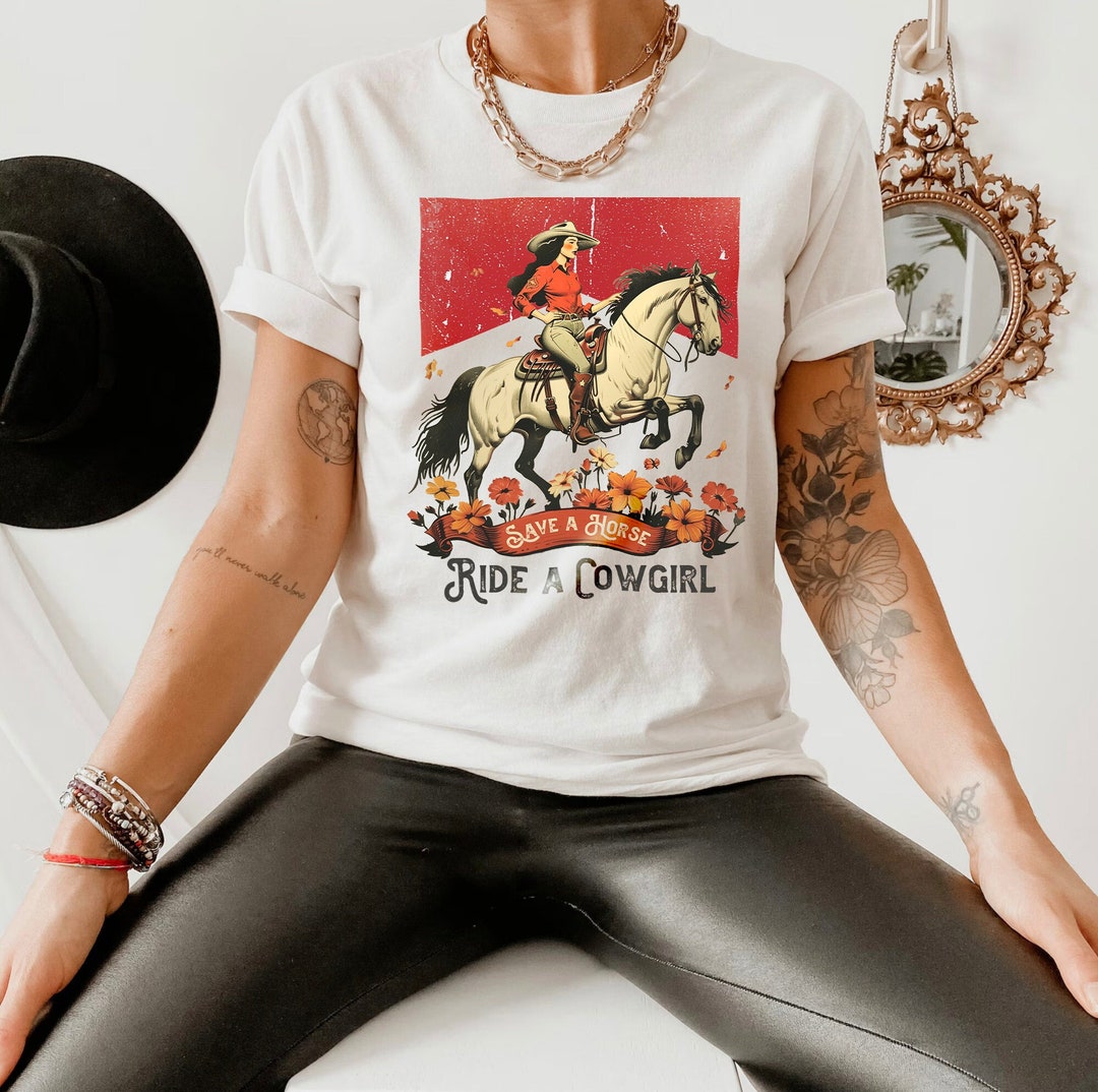 Save A Horse Ride A Cowgirl Shirt, Western Rodeo Shirt, WLW Femme ...