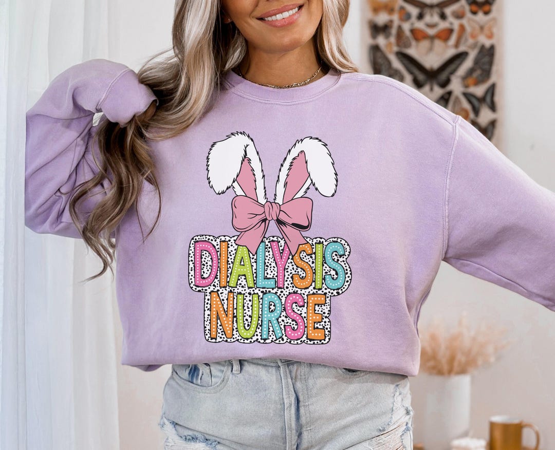 Easter Dialysis Nurse Shirt, Comfort Colors Dialysis Nurse Sweatshirt ...