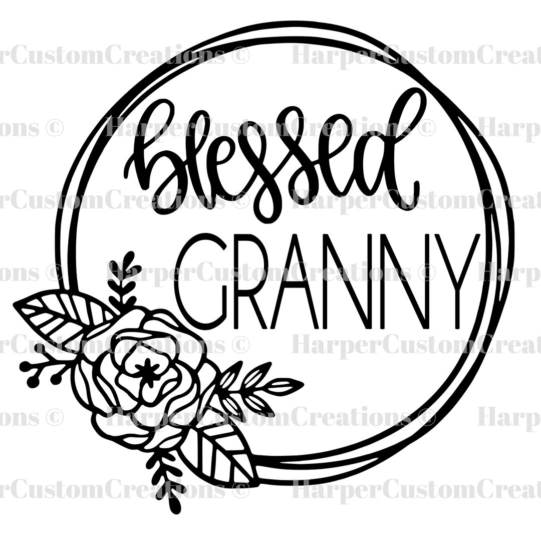 Blessed Granny Svg Granny Svg Cut File For Cricut Grandma Shirt