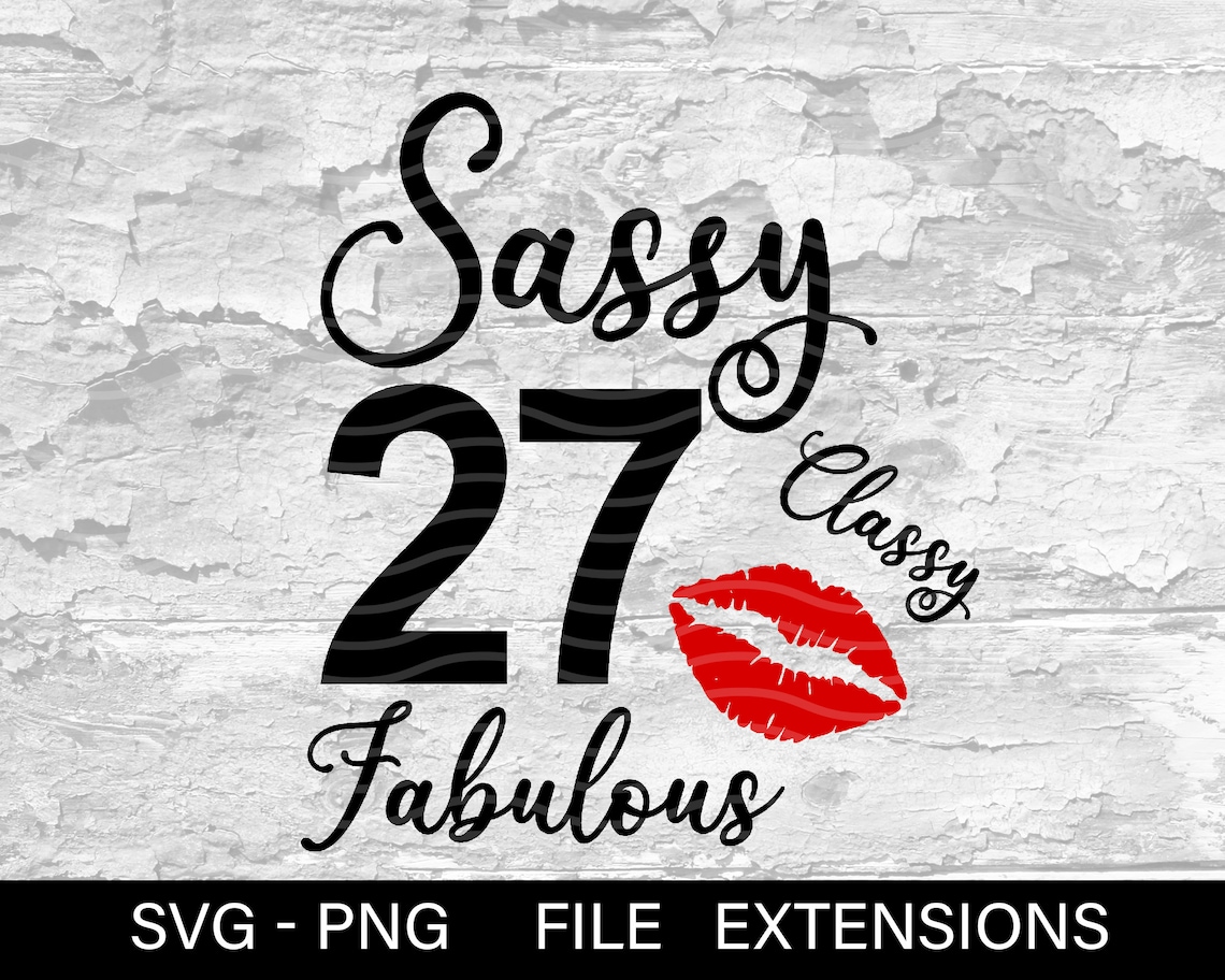 Sassy classy fabulous 27 twenty seven 27 and fabulous svg | Etsy