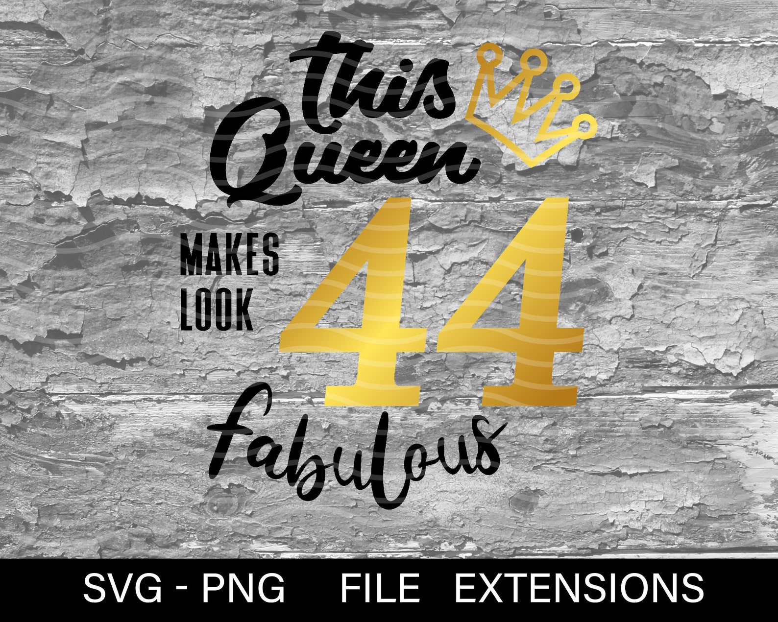 This Queen Makes 44 Look Fabulous Svg Birthday Queen 44th | Etsy