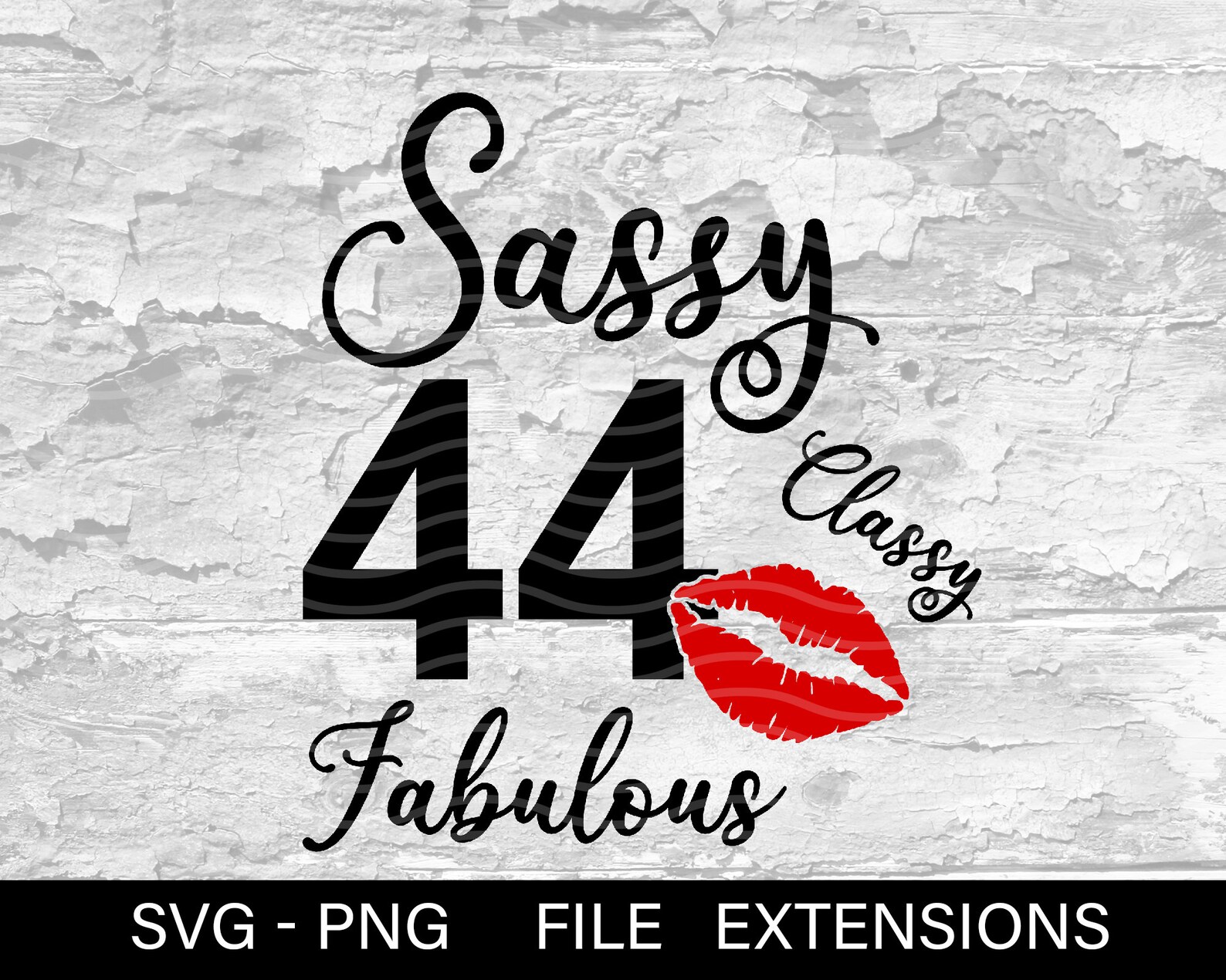 Sassy Classy Fabulous 44 Forty Four 44 and Fabulous Svg | Etsy