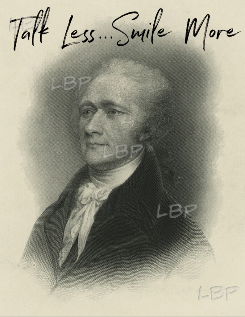 Wall Art, Talk Less, Smile More, Alexander Hamilton, Hamilton Musical ...