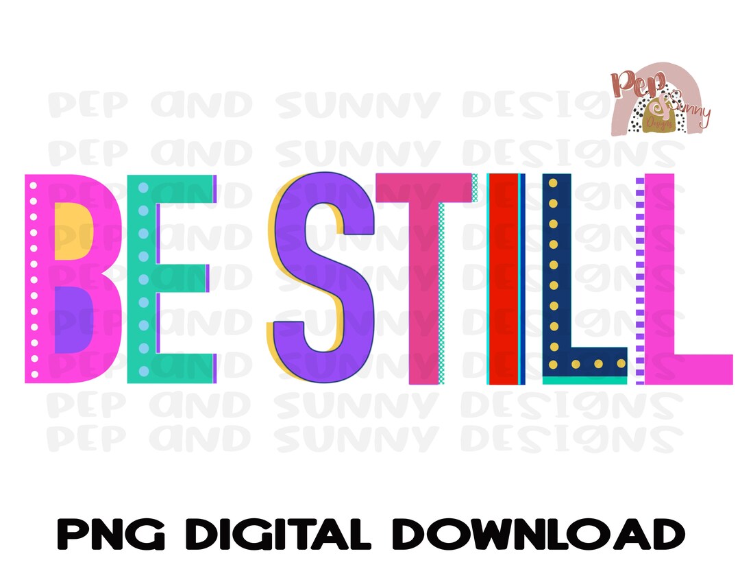 Be Still | Bible Verse | Bright, Colorful Design | PNG Digital Download ...
