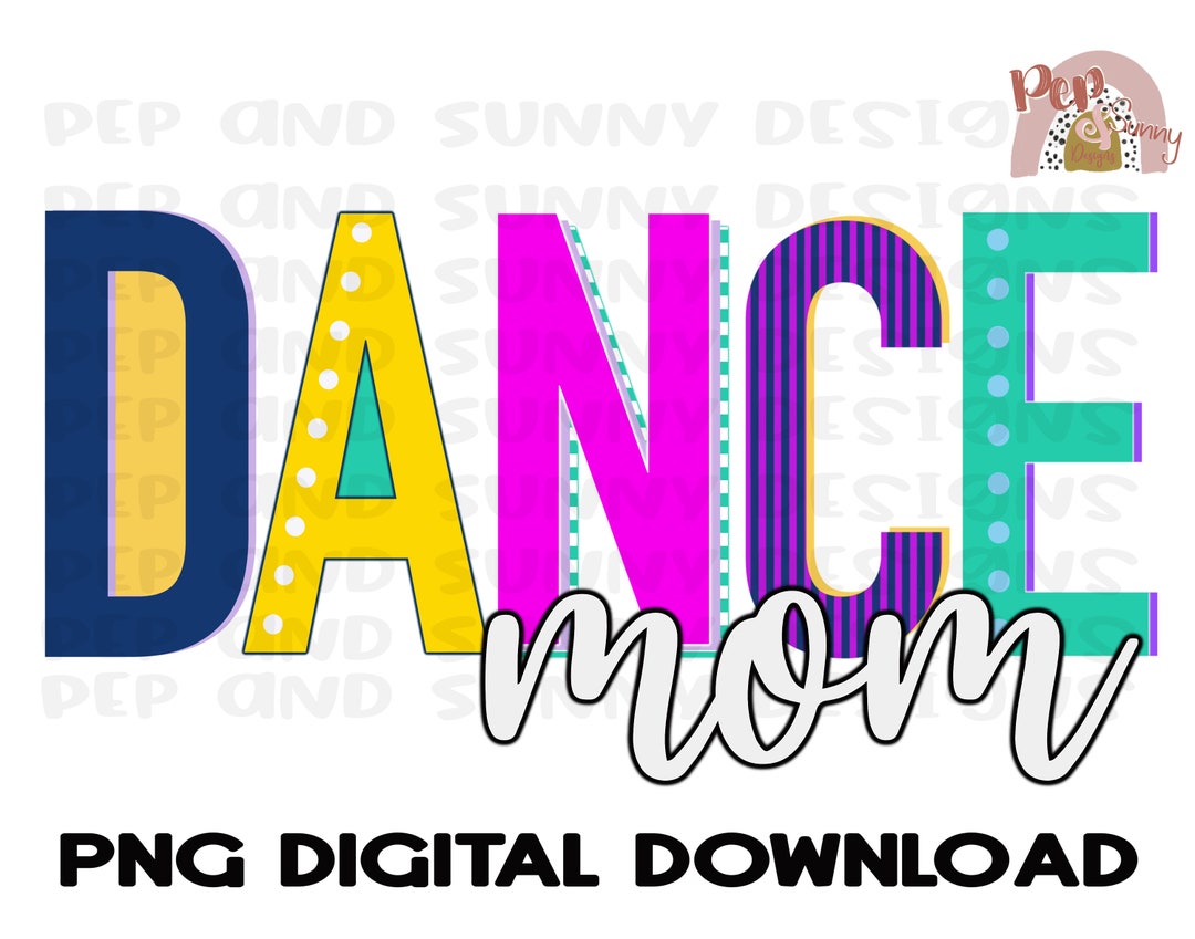 Dance Mom | Bright Colorful Design | PNG Digital Download | Sublimation ...