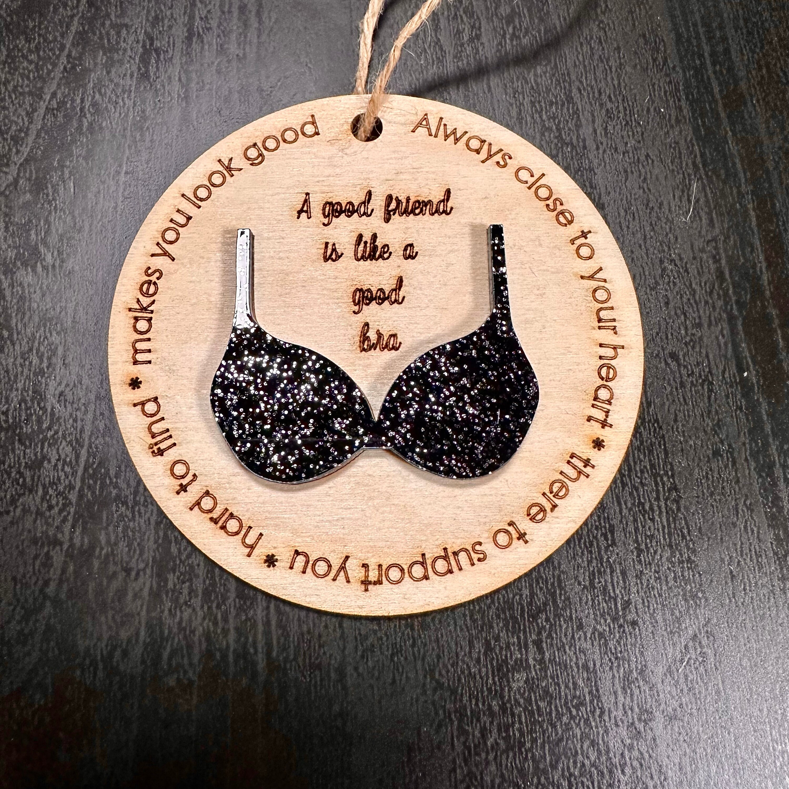 A Good Friend is Like a Good Bra Ornament - 8 Bra Colors - Makes You ...