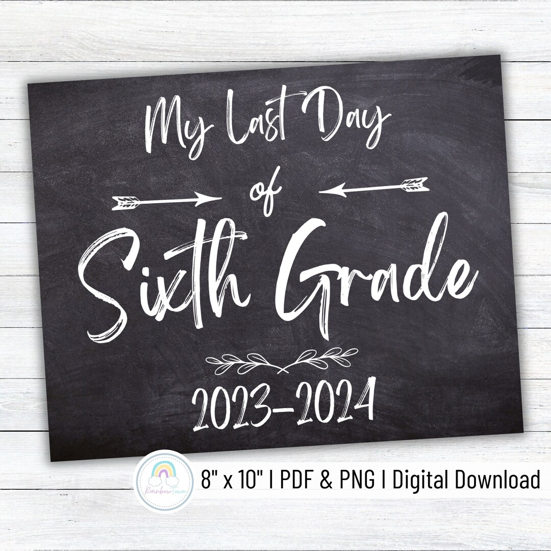 Last Day of 6th Grade Sign Printable Last Day Sixth Grade Last Day of ...