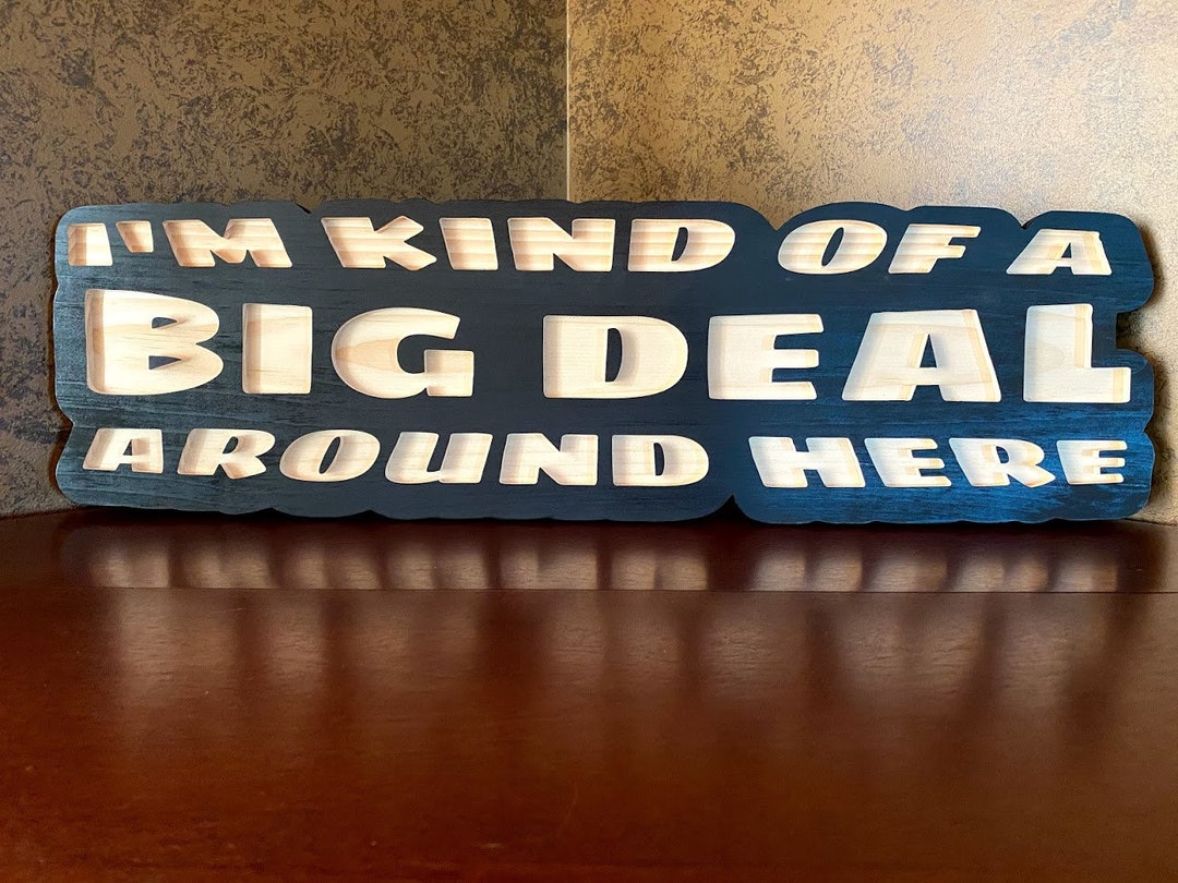 I'm Kind of a Big Deal Carved Wooden Sign - Etsy
