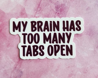 My Brain Has Too Many Tabs Open Stickers - Etsy