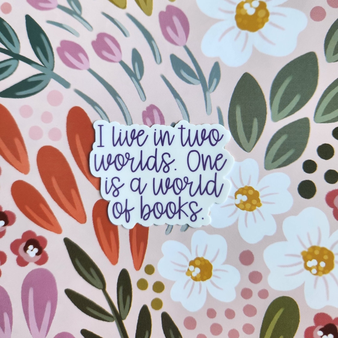 I Live in Two Worlds. One is A World of Books. Vinyl Sticker | Gilmore ...