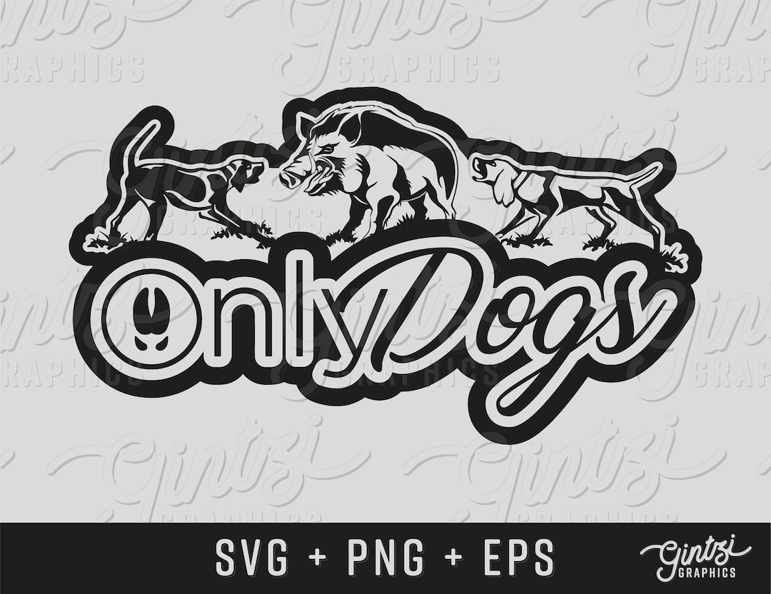Only Dogs SVG, Hunting Funny, Wild Hog Svg, Onlyfans Dogs Svg, Cricut ...