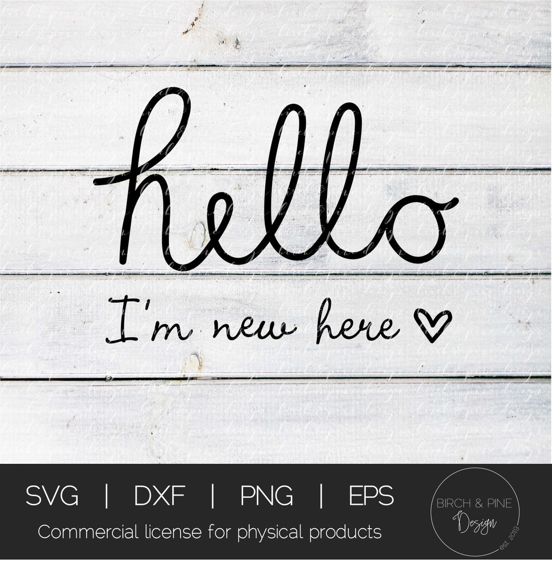 Hello I'm New Here SVG | Baby Svg | Svg Files | Newborn Svg | Shirt Svg ...