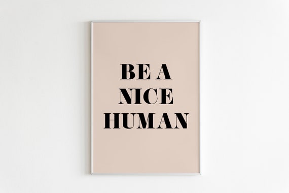 Be A Nice Human Be A Nice Human Print Typography Print | Etsy