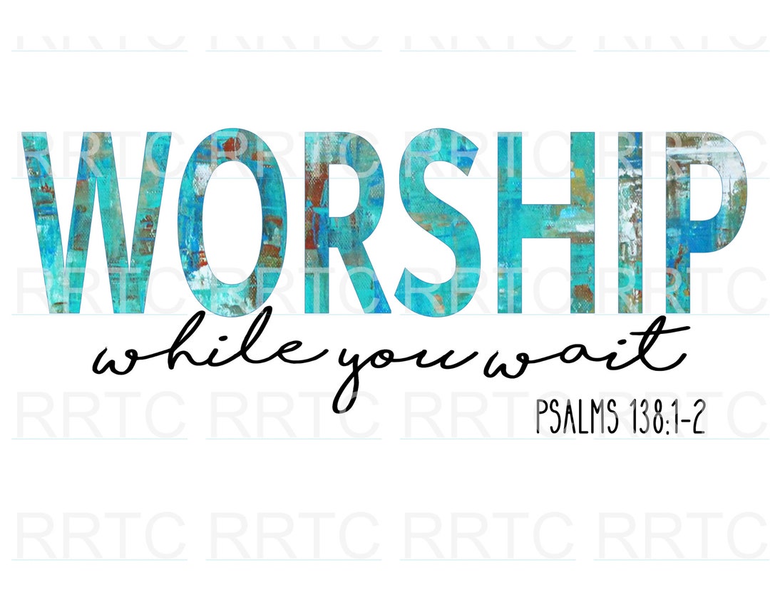 Worship While You Wait Png, Digital Download, Sublimation Design, Inspirational Design - Etsy UK