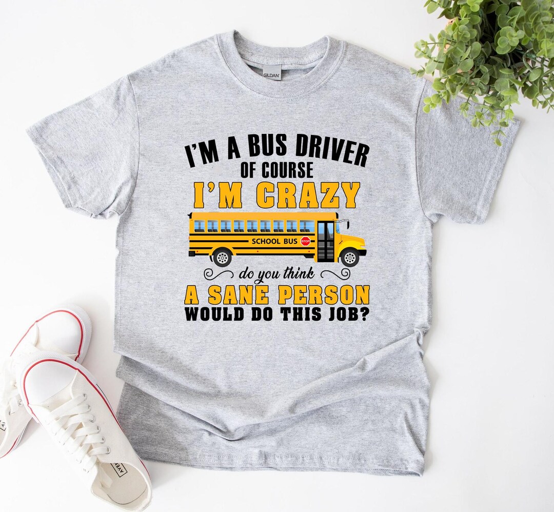 I'm A Bus Driver Shirt, School Bus Driver Shirt, I'm A Bus Driver of ...