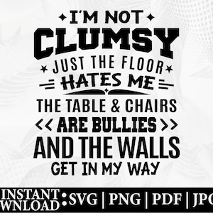 I'm Not Clumsy SVG Funny Cut Files for Cricut and Silhouette, Funny ...