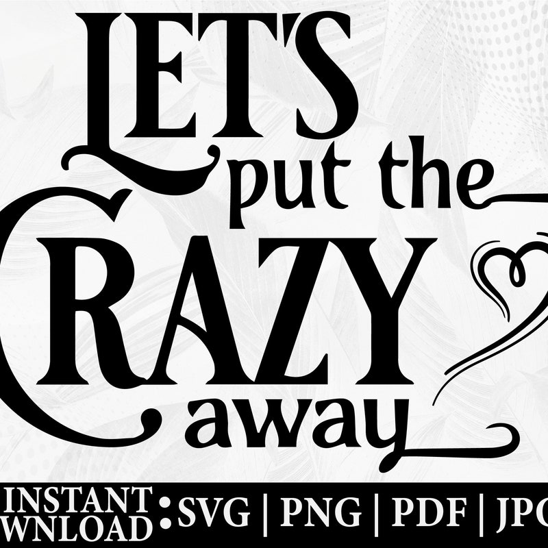 Lets Put the Crazy Away Svg - Etsy