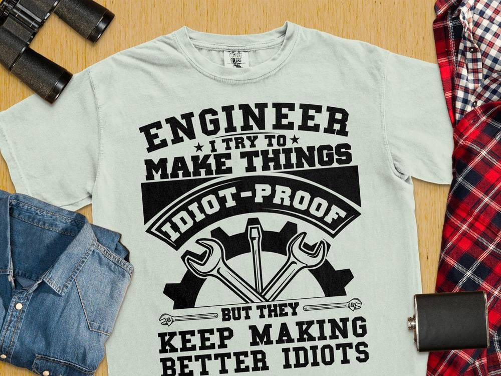 Engineer SVG Engineer I Try to Make Things Idiot-proof but - Etsy