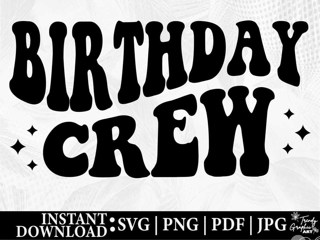 Birthday Crew Svg, Birthday Svg, Birthday Saying Svg, Birthday Cut File ...
