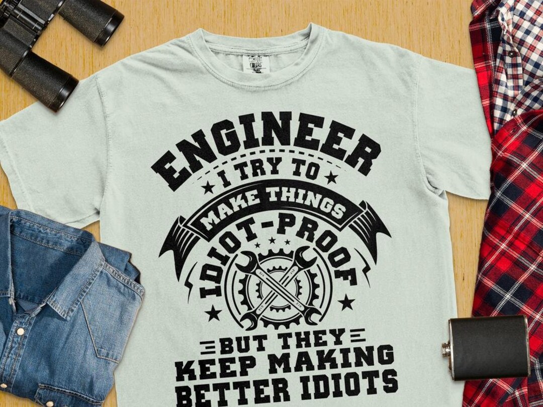 Engineer SVG, Engineer I Try to Make Things Idiot-proof Svg, Father's ...