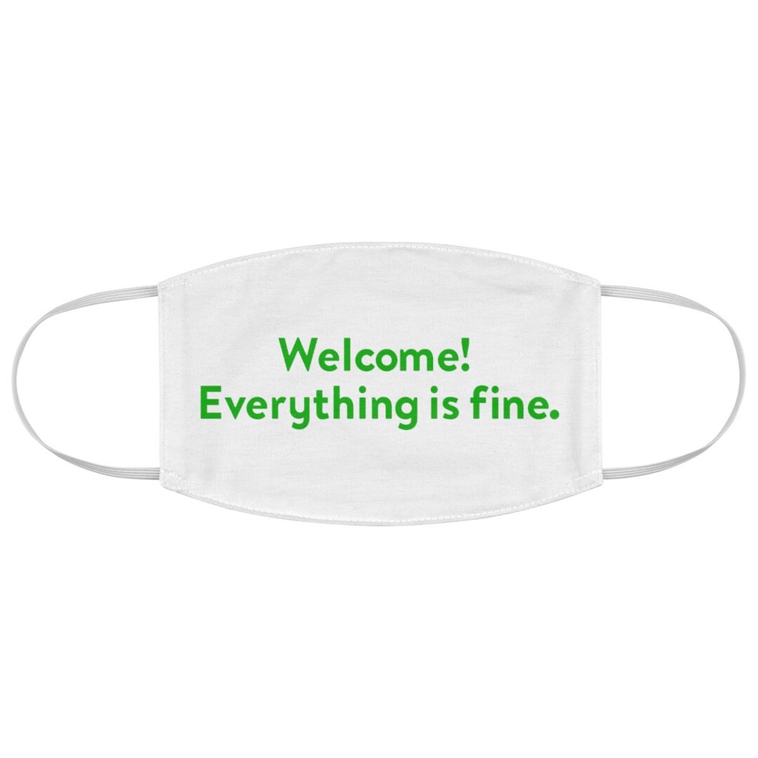 Welcome! Everything is Fine. - the Good Place Quote Face Mask - Etsy