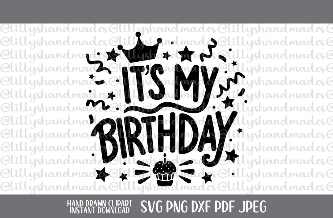 Its My Birthday Svg Happy Birthday Png Happy Birthday Svg Birthday