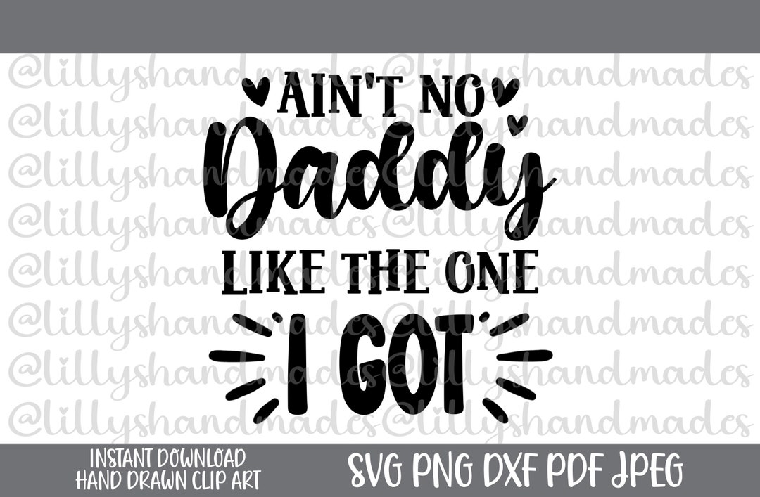 Ain't No Daddy Like the One I Got Svg, Daddy Svg, Fathers Day Svg, Dad ...