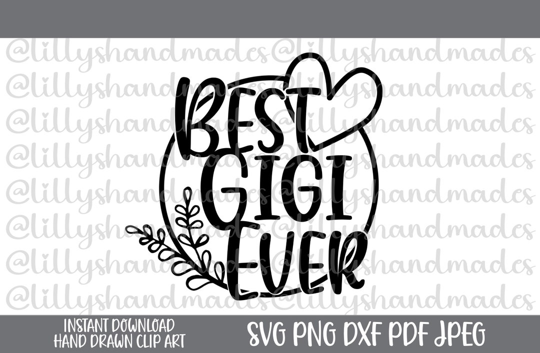 Gigi Svg, Best Gigi Ever Svg, Gigi Shirt Svg, Blessed Gigi Svg, Grandma ...