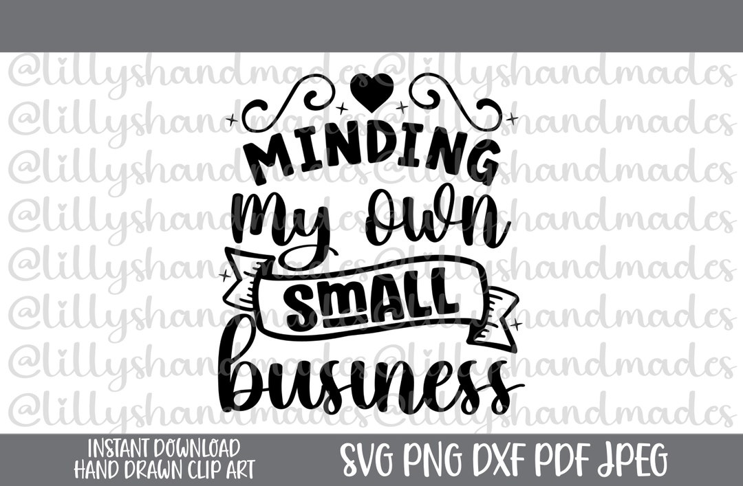 Minding My Own Small Business SVG, Entrepreneur Clipart (digital ...