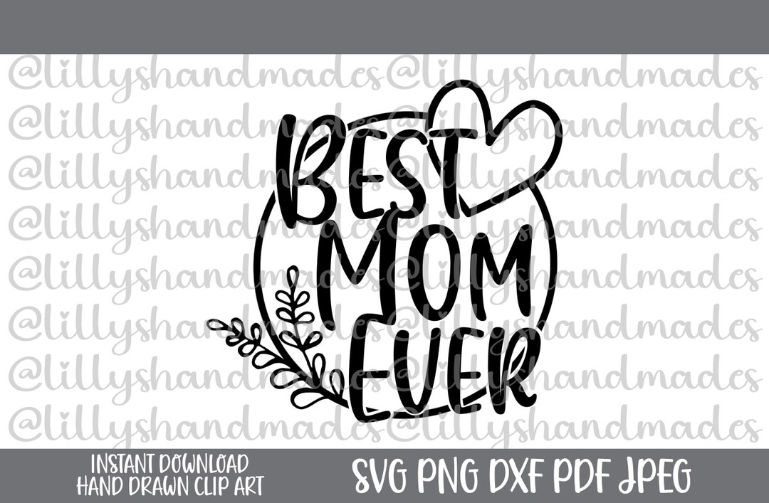 Best Mom Svg, Mother's Day Svg, Best Mom Ever Svg, Mom Life Svg, Mama ...