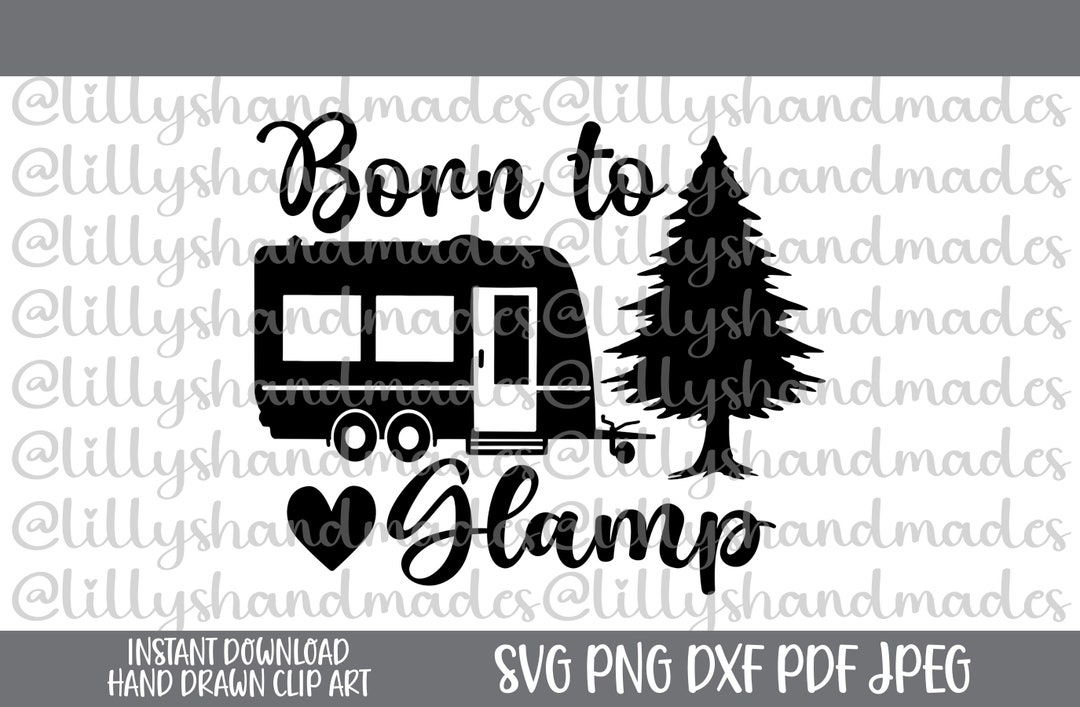 Glamping Svg, Glamping Png, Born to Glamp Svg, Camping Svg, Camping Png ...
