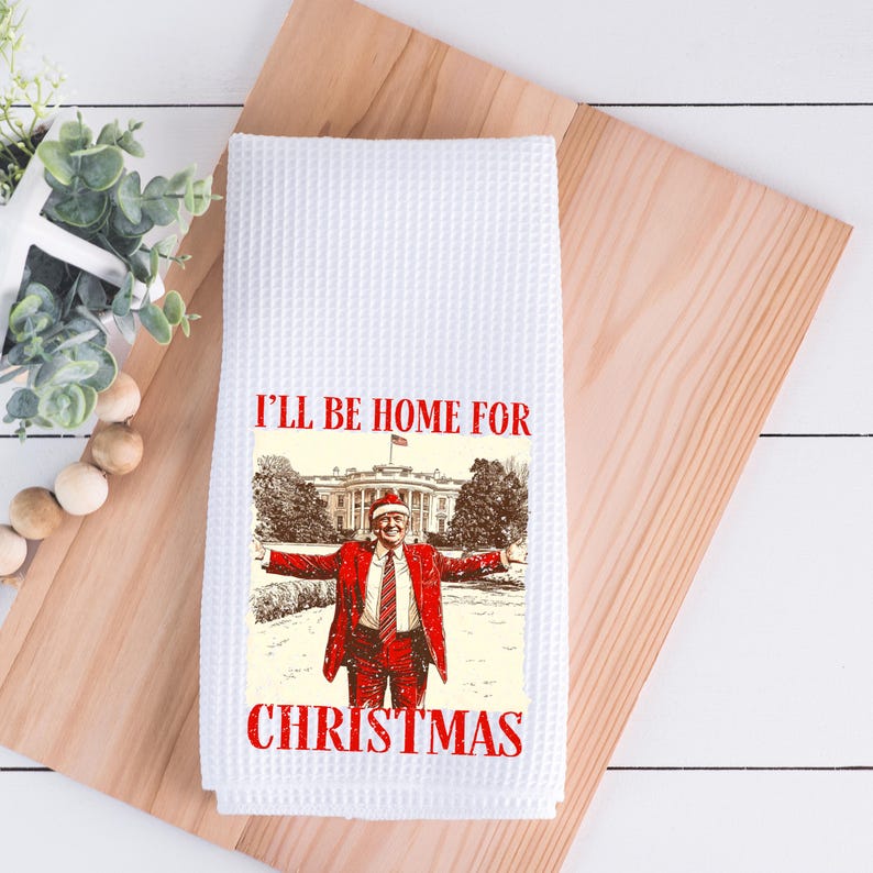 Bundle Kitchen Towels Donald Trump I'll Be Home for Christmas ...