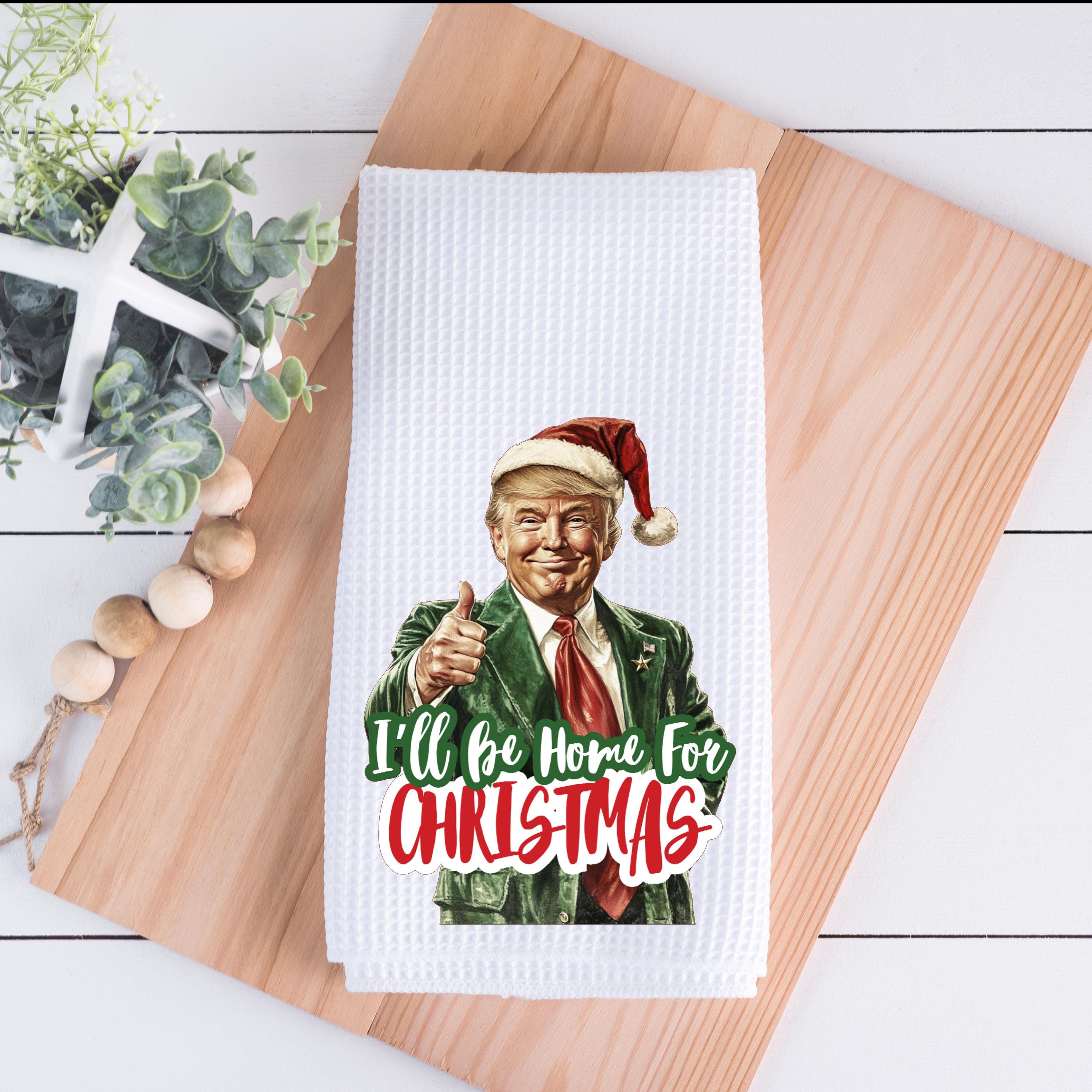 Bundle Kitchen Towels Donald Trump I'll Be Home for Christmas ...