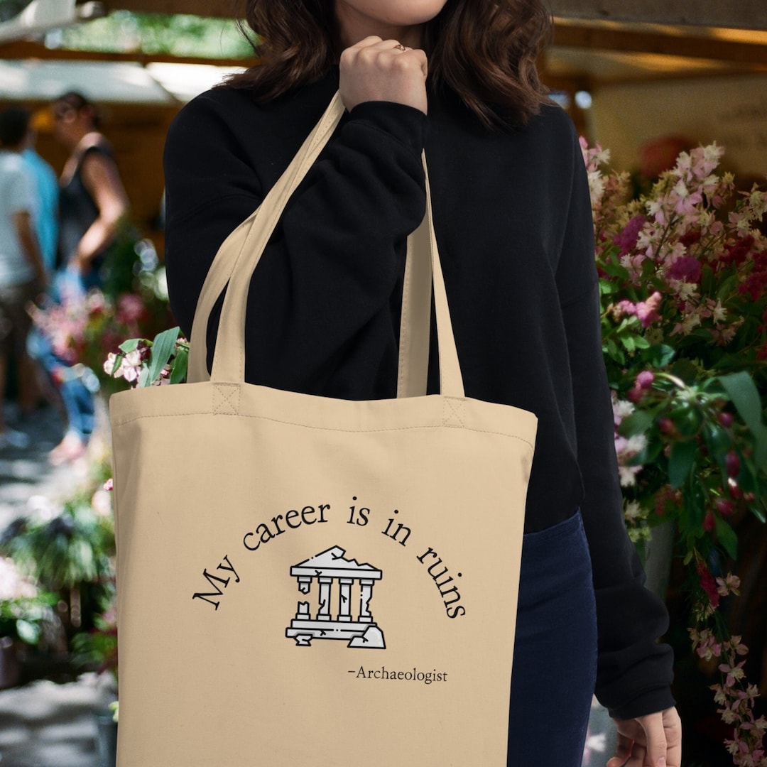Archaeologist Eco Tote Bag, Organic Cotton, My Career is in Ruins Bag ...