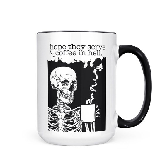 Hope They Serve Coffee in Hell Dark Humor Funny Saying | Etsy