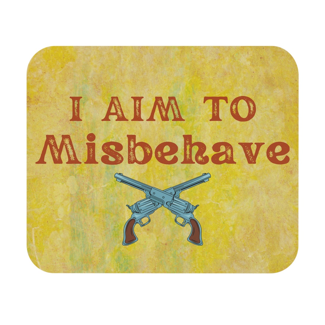 Firefly Serenity I Aim to Misbehave Mouse Pad (rectangle) 9x8 - Etsy